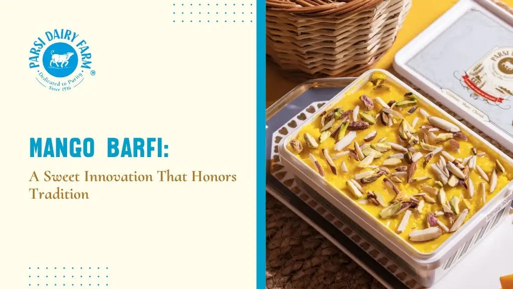 Mango Barfi: A Sweet Blend of Innovation and Tradition – Parsi Dairy Farm